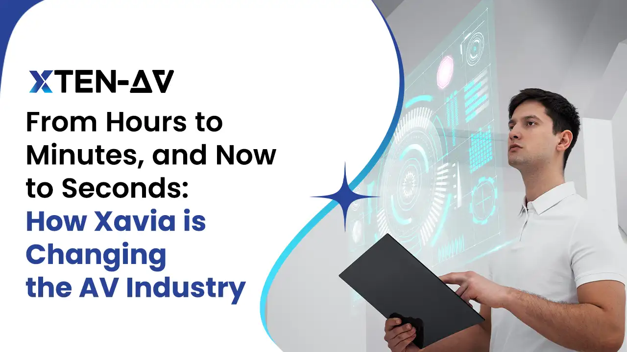 How XAVIA AI is Transforming AV Industry: From Hours to Seconds